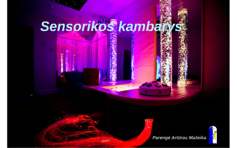 Sensorikos kambarys by arturas mazeika on Prezi