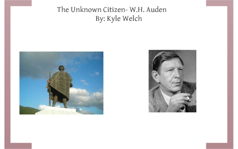 The Unknown Citizen- W.H. Auden by Kyle Welch on Prezi