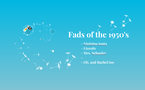 Fads of the 1950's by Matthew Eichhorn on Prezi