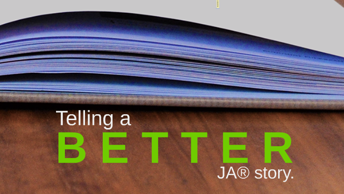 Telling a BETTER JA® Story by Sarah Dohl on Prezi