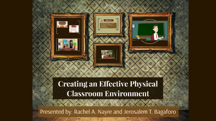 Creating an Effective Physical Classroom Environment by Jero Bagaforo ...