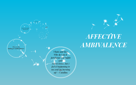 AFFECTIVE AMBIVALENCE by Carli Samira on Prezi