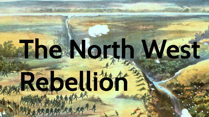 North West Rebellion by Ronnie Farrow on Prezi