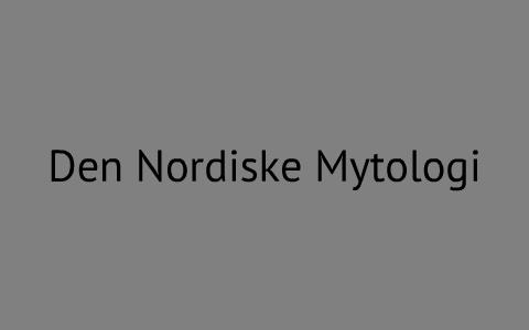 Den nordiske mytologi by Markus Larsen on Prezi