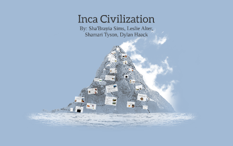 Inca Civilization by dylan haack on Prezi