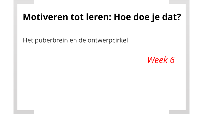 Motiveren tot leren: Hoe doe je dat? by Maartje van der lee on Prezi