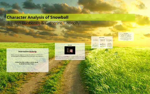 Character Analysis of Snowball by Catherine Connolly on Prezi