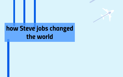 how steve jobs changedthe world by Gabriel Carmona on Prezi