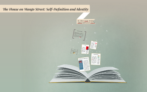The House on Mango Street: Self-Definition and Identity by on Prezi