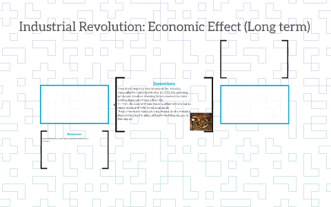 Industrial Revolution: Economic Effect (Long term) by Tiffany Soy on Prezi