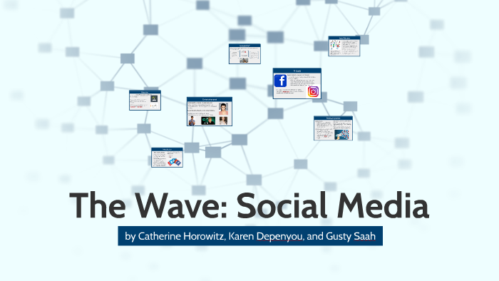 The Wave: Social Media by Catherine Horowitz on Prezi