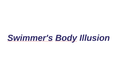 Swimmer's Body Illusion by Colin Regli on Prezi
