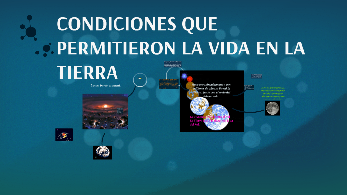 CONDICIONES QUE PERMITIERON LA VIDA EN LA TIERA by karina Garcia on Prezi