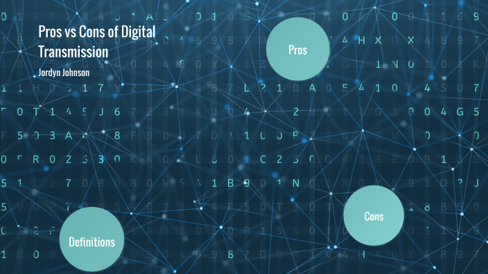 Pros and Cons of Digital Transmission by Jordyn Johnson on Prezi