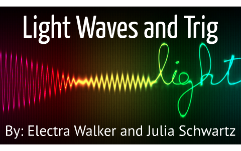 Light Waves and Trig by Julia Schwartz on Prezi