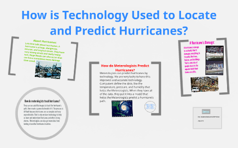 How is Technology used to locate and predict Hurricanes? by Brianna ...