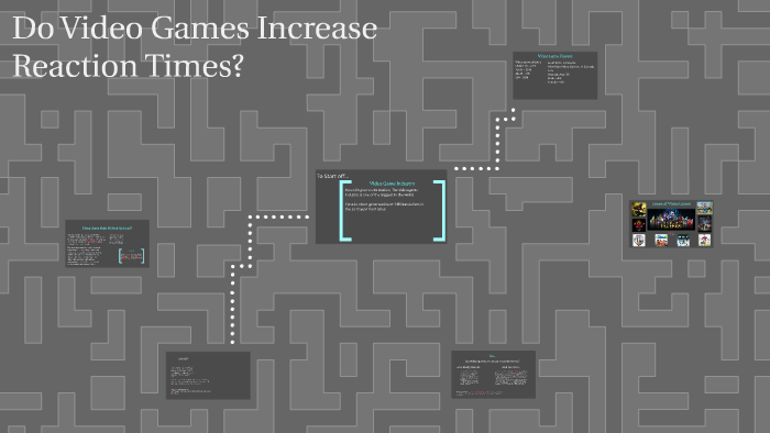 Do Video Games Increase Reaction Times? by Veronica Fisher on Prezi