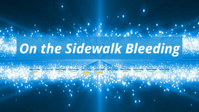 on the sidewalk bleeding by Jarrod kirwan on Prezi