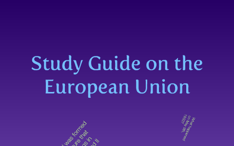 European Union Study Guide by Jenna Likestosleep on Prezi