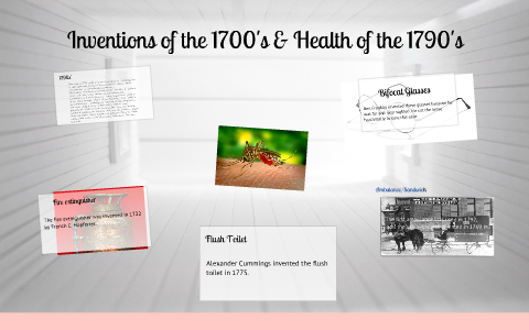 Inventions of the 1700's and health in the 1790's by Camryn Hart on Prezi