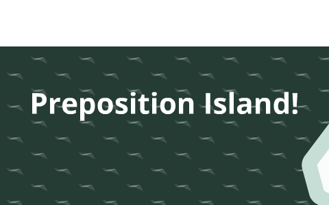 Preposition Island by Cynthia Li on Prezi