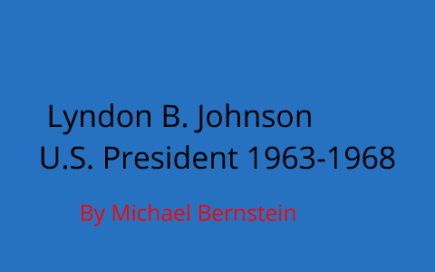 Lyndon Johnson Timeline by Michael Bernstein on Prezi