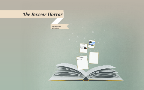The Boxcar Horror by Abby Foster on Prezi