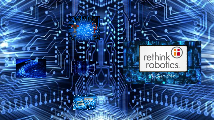 Rethink Robotics by tyrell hart on Prezi