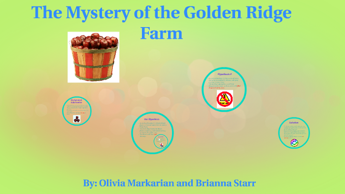 The Mystery of the Golden Ridge Farm by Mrs. Kendt on Prezi