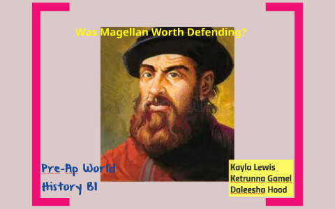 Ferdinand Magellan: Friend or Foe? by Kayla Lewis on Prezi