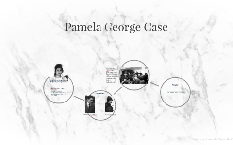 Pamela George Case by misty sugar on Prezi