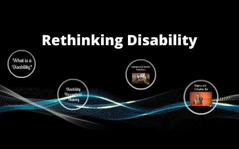 Rethinking Disability by Rachel Schneemann on Prezi
