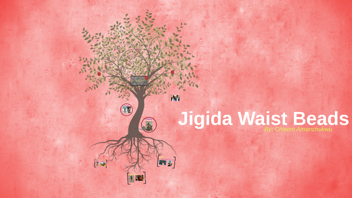 Jigida Waist Beads by Chisom Amanchukwu on Prezi
