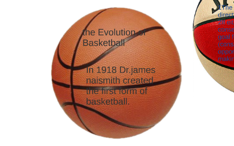 the evolution of basketball by austin barone on Prezi