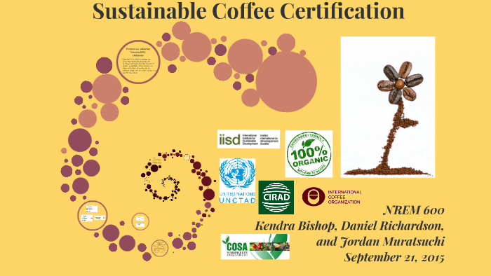 Sustainable Coffee Certification by Kendra Bishop on Prezi