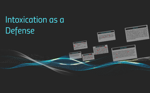 Intoxication as a Defense by brianna whitfield on Prezi