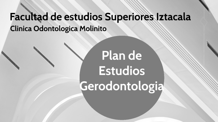 Plan de estudios Gerodontologia by Obdulia Lozano Peralta on Prezi