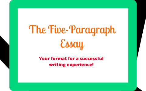 Five Paragraph Essay by Laura Beard on Prezi