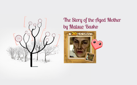 The Story of the Aged Mother by Russ Martinez on Prezi