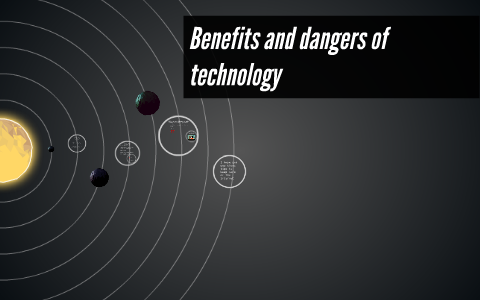 Benefits and dangers of technology by alex killingbeck on Prezi