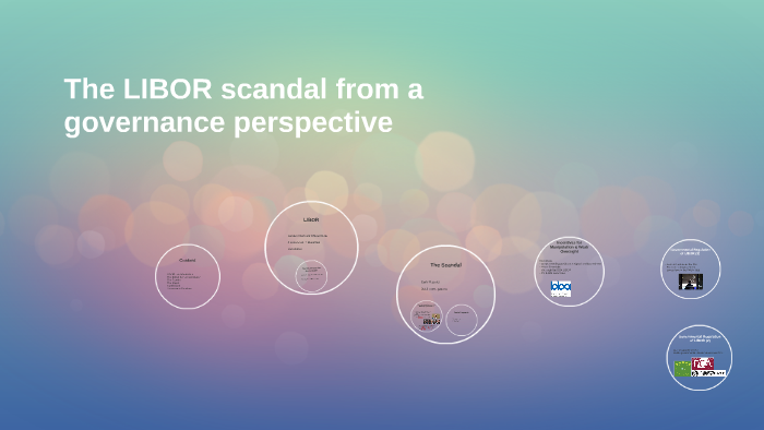 The LIBOR scandal from a governance perspective by Victoria Smit on Prezi