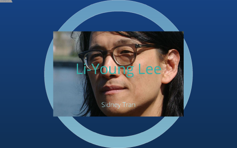 Li-Young Lee by Sidney Tran on Prezi