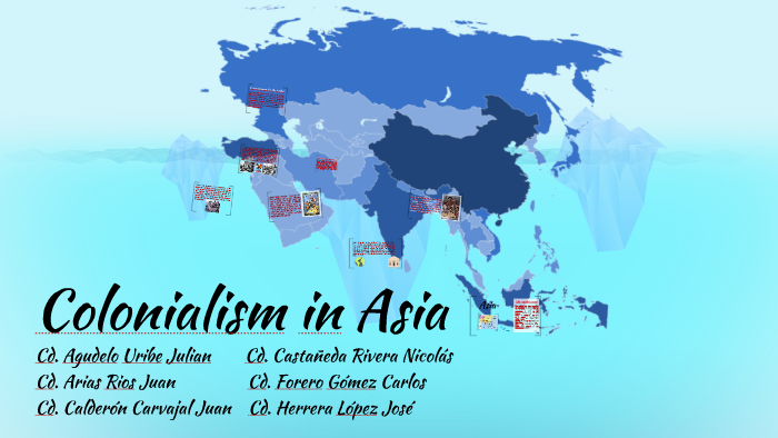Colonialism in Asia by Nicolas Castañeda Rivera on Prezi