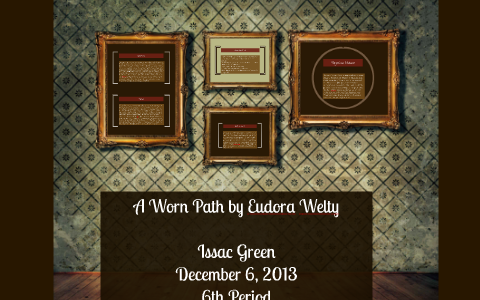 A Worn Path by Eudora Welty by Issac Green on Prezi