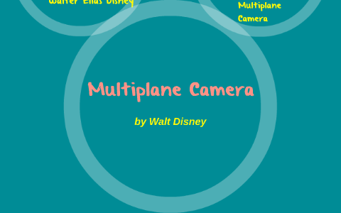 Multiplane Camera By Walt Disney by isabella leone on Prezi