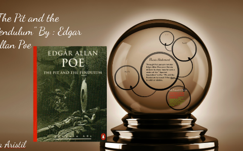 "The Pit and the Pendulum" By : Edgar Allan Poe by amdria aristil on Prezi