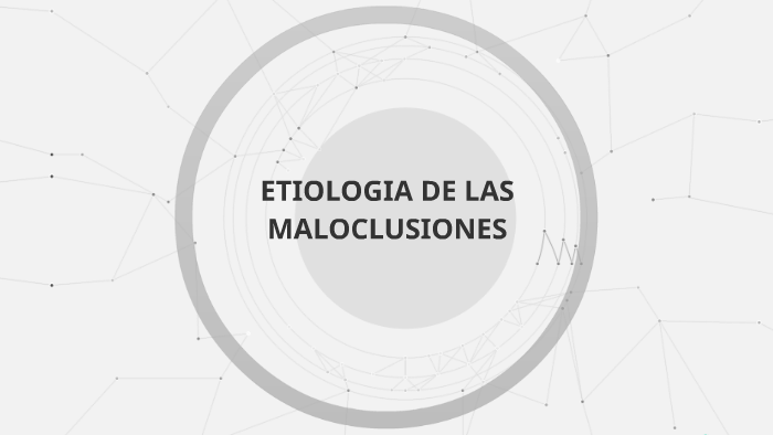 ETIOLOGIA DE LAS MALOCLUSIONES by orlando sequera on Prezi