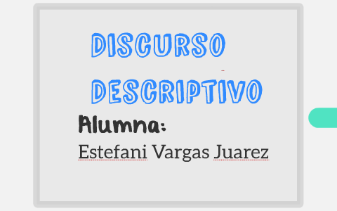 Discurso Descriptivo by Estefani Vargas on Prezi