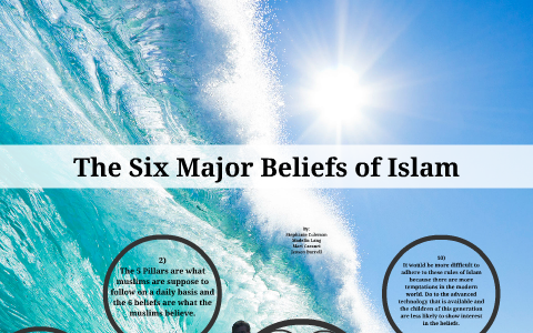 The Six Major Beliefs of Islam by Madelin Lang on Prezi