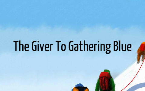 gathering blue and the giver by kaziah h on Prezi